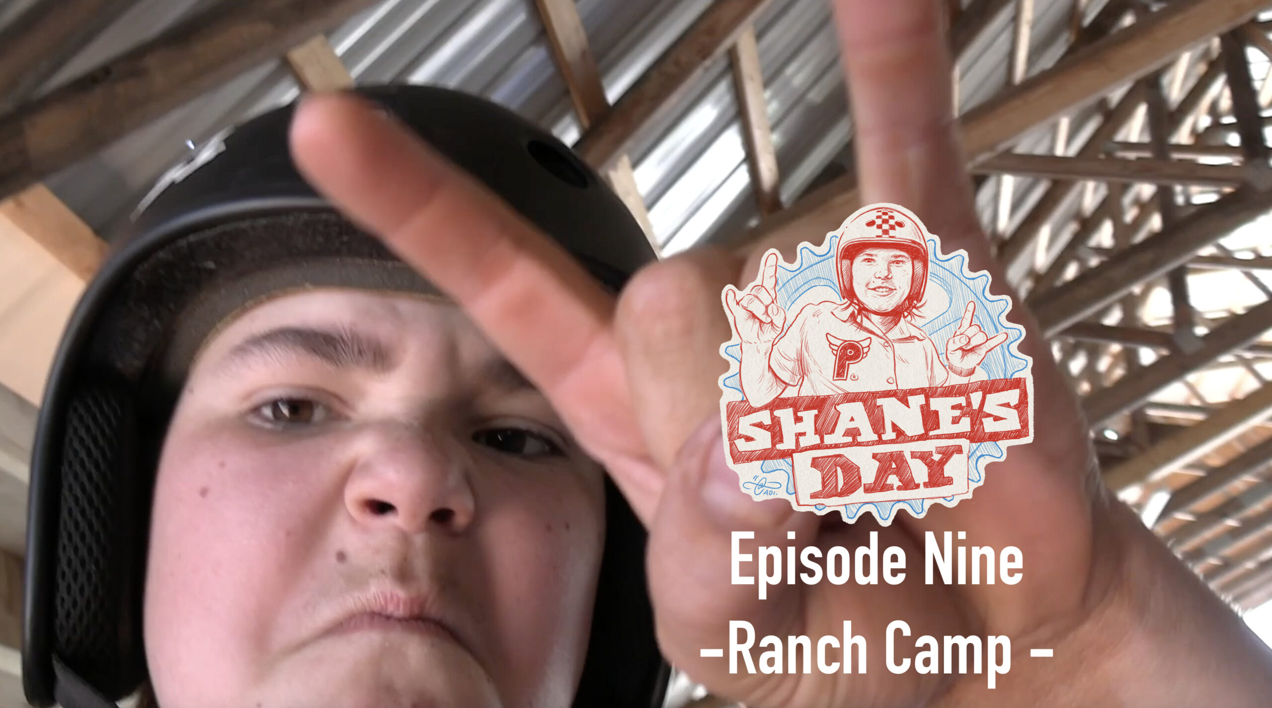 Shane’s Day — Episode Nine — Ranch Camp.